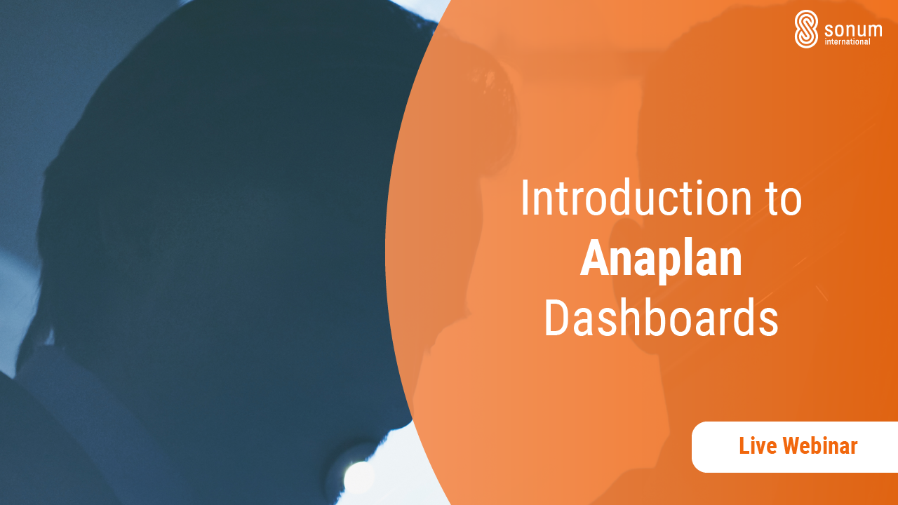 Webinar Rewind: Introduction to Anaplan Dashboards - Sonum International Webinar Rewind: Introduction to Anaplan Dashboards - Sonum International